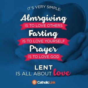 It's Very Simple: Lent Is All About Love | Catholic-Link